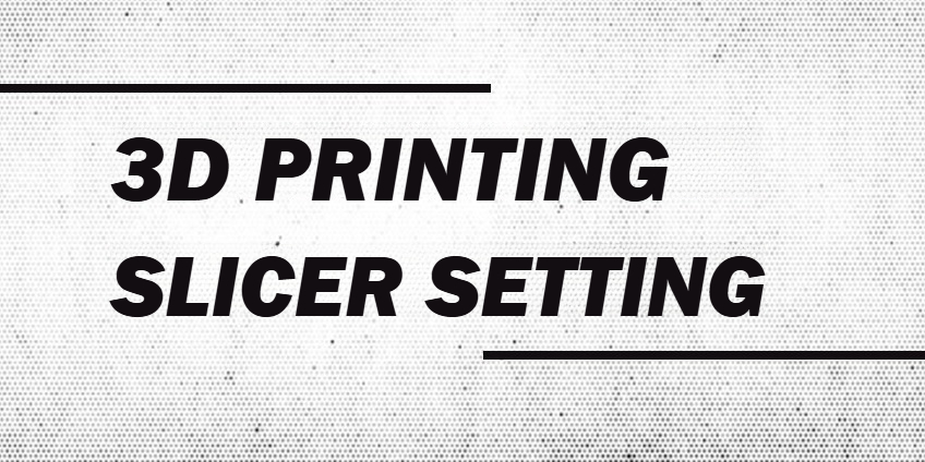 A Beginner’s Guide To 3D Printer Slicer Settings - 3DPrintersBay